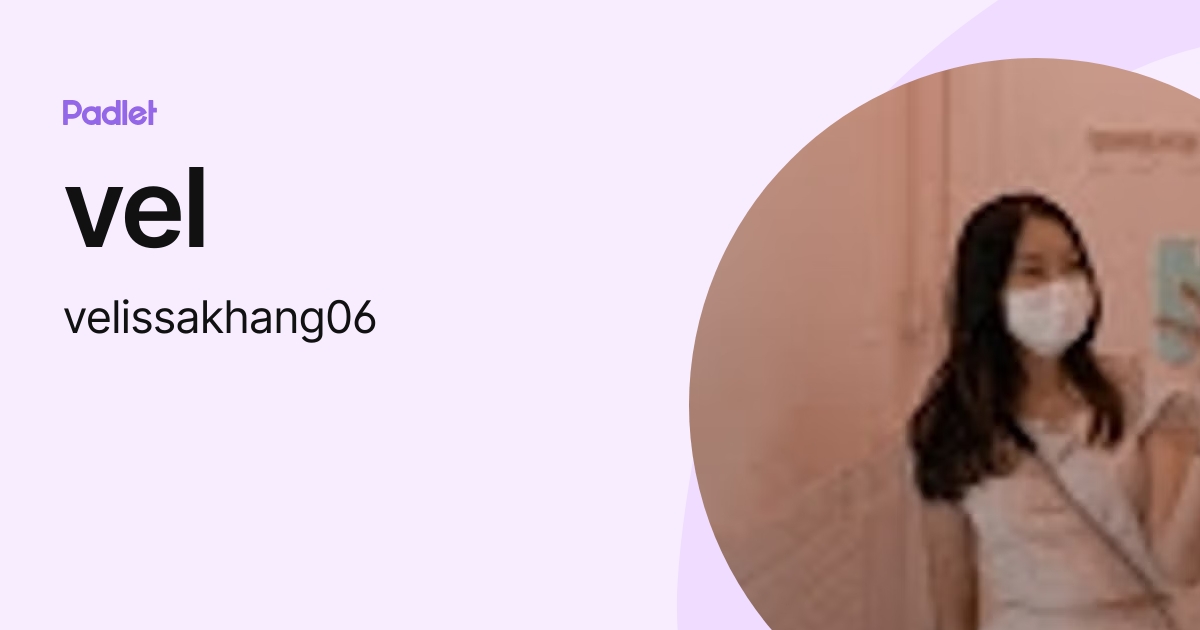 vel (velissakhang06) profile | Padlet