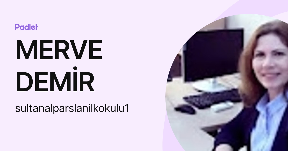 MERVE DEMİR (sultanalparslanilkokulu1) profile | Padlet