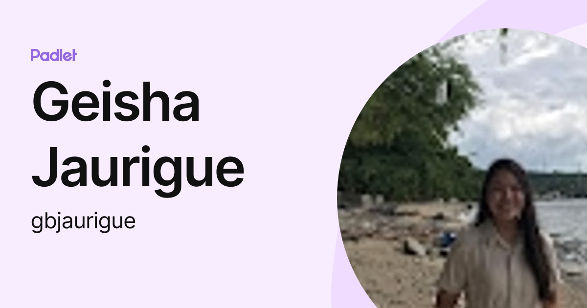 Geisha Jaurigue (gbjaurigue) profile | Padlet