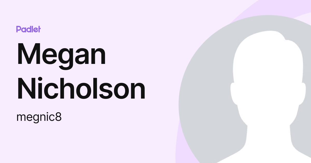 Megan Nicholson (megnic8) profile | Padlet