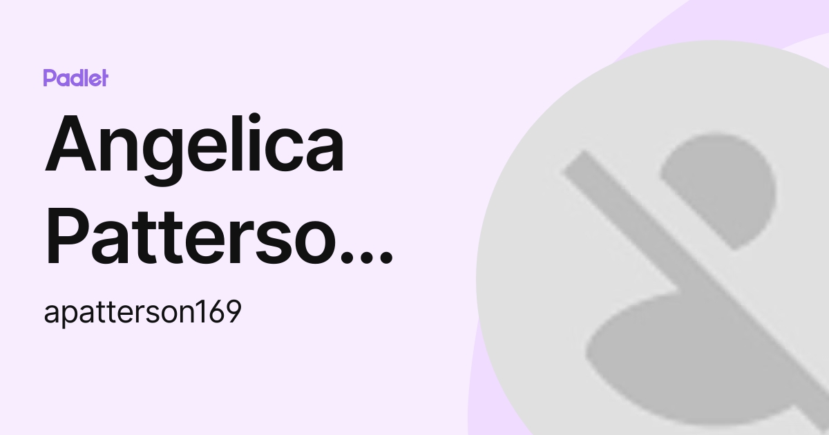 Angelica Patterson Quintana (apatterson169) profile | Padlet