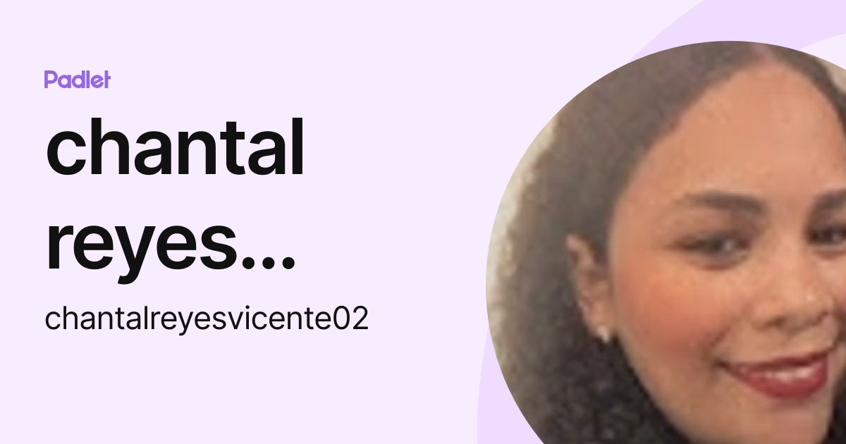 chantal reyes vicente (chantalreyesvicente02) profile | Padlet