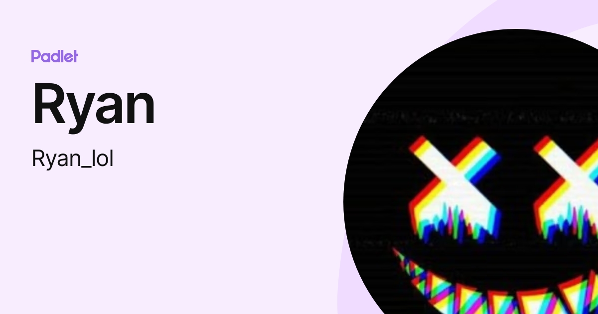 Ryan (Ryan_lol) profile | Padlet