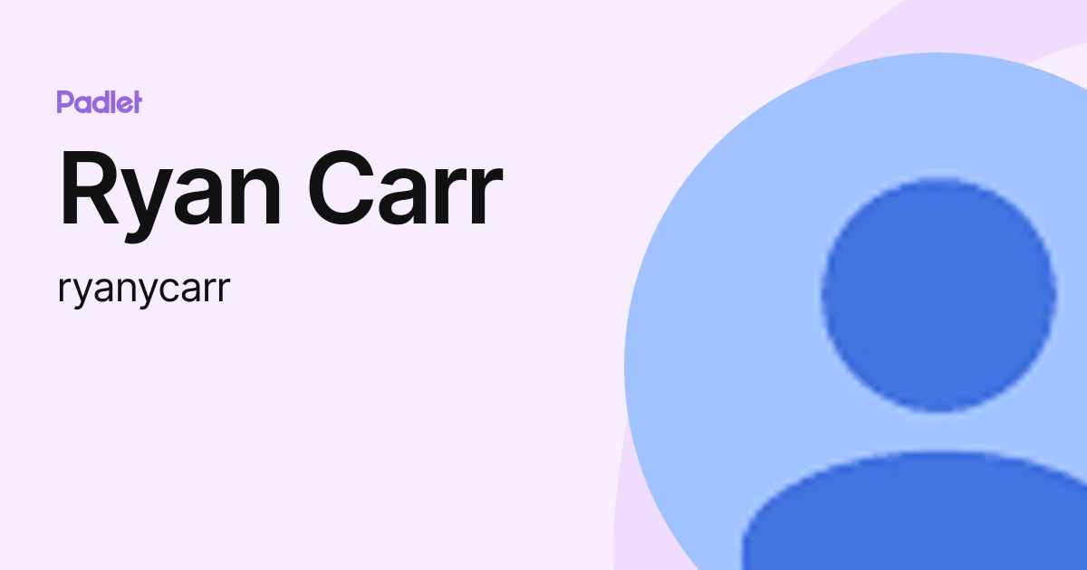 Ryan Carr (ryanycarr) profile | Padlet
