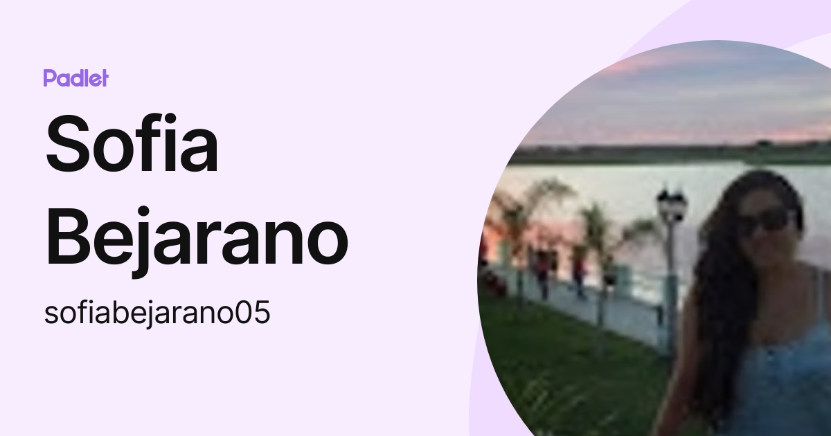 Sofia Bejarano (sofiabejarano05) profile | Padlet