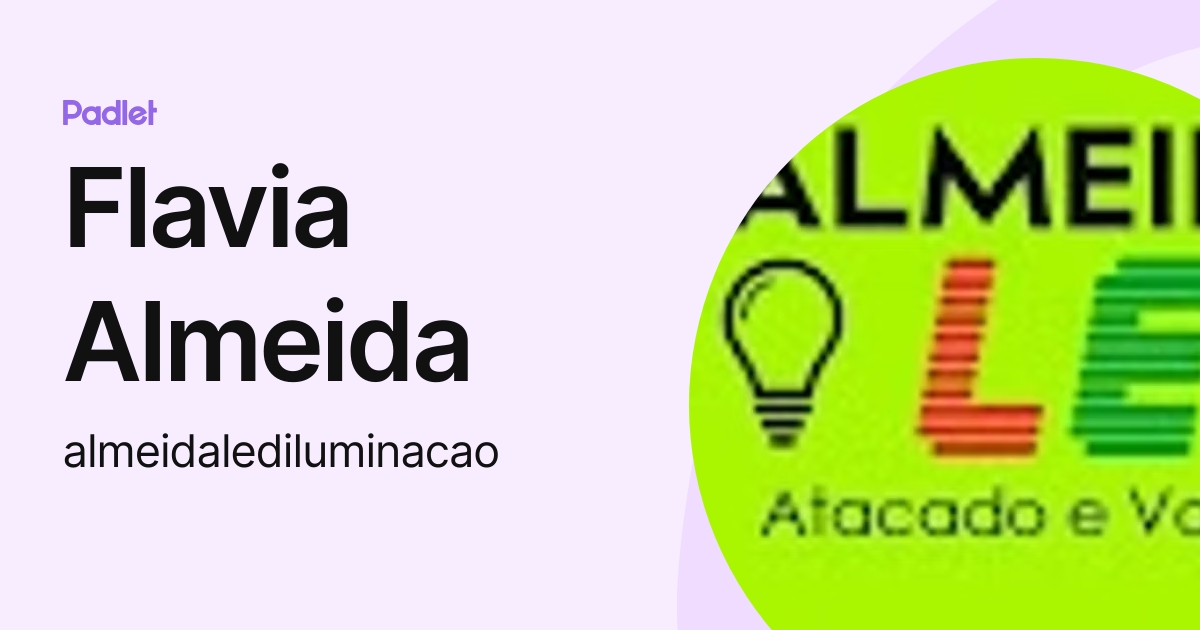 Flavia Almeida (almeidalediluminacao) profile | Padlet