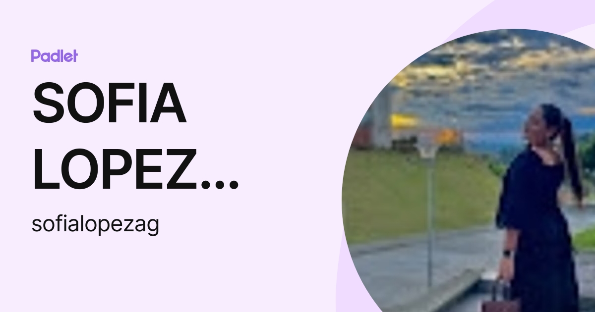 SOFIA LOPEZ AGUDELO (sofialopezag) profile | Padlet