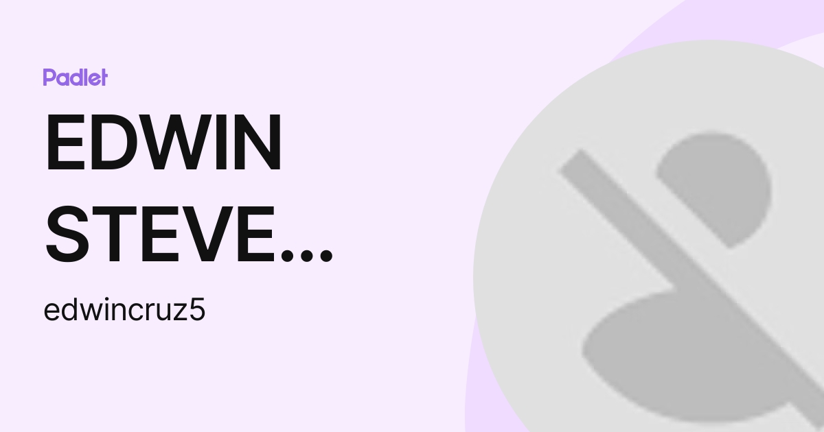 EDWIN STEVE CRUZ PÉREZ (edwincruz5) profile | Padlet