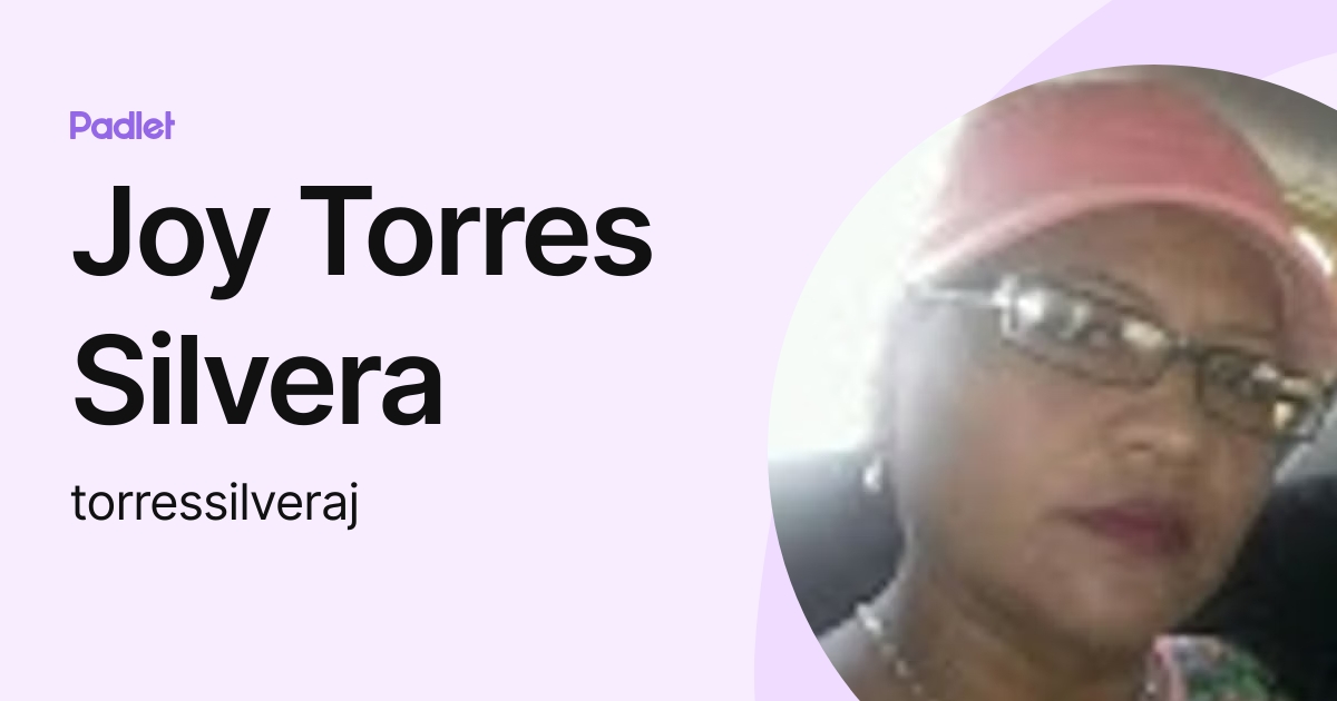 Joy Torres Silvera (torressilveraj) profile | Padlet