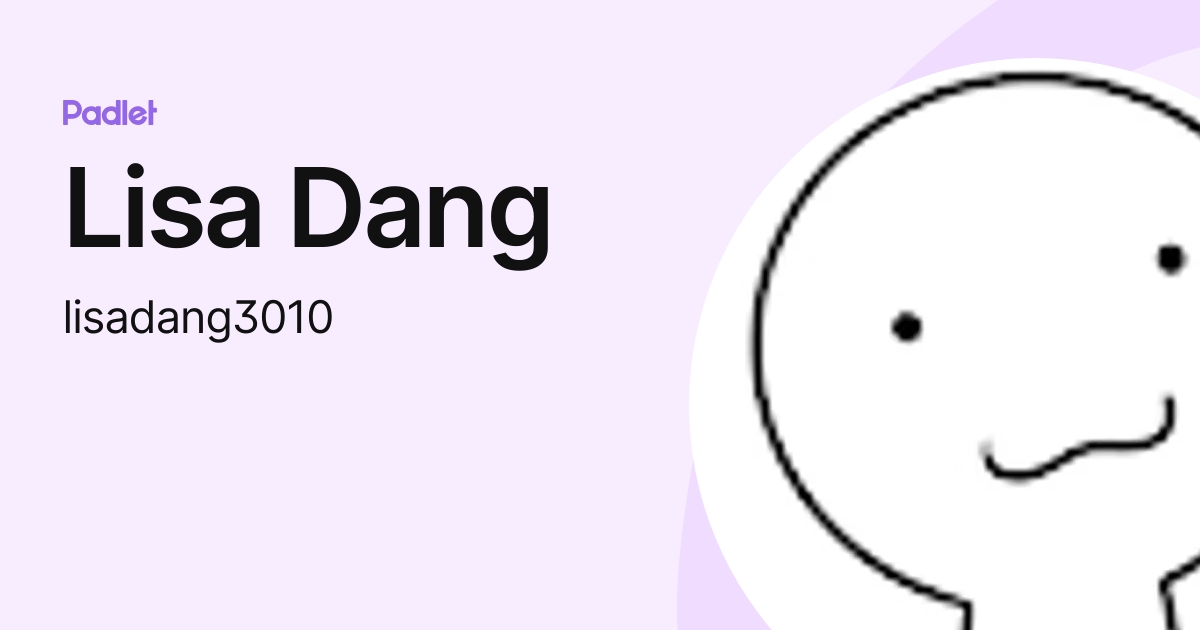 Lisa Dang (lisadang3010) profile | Padlet