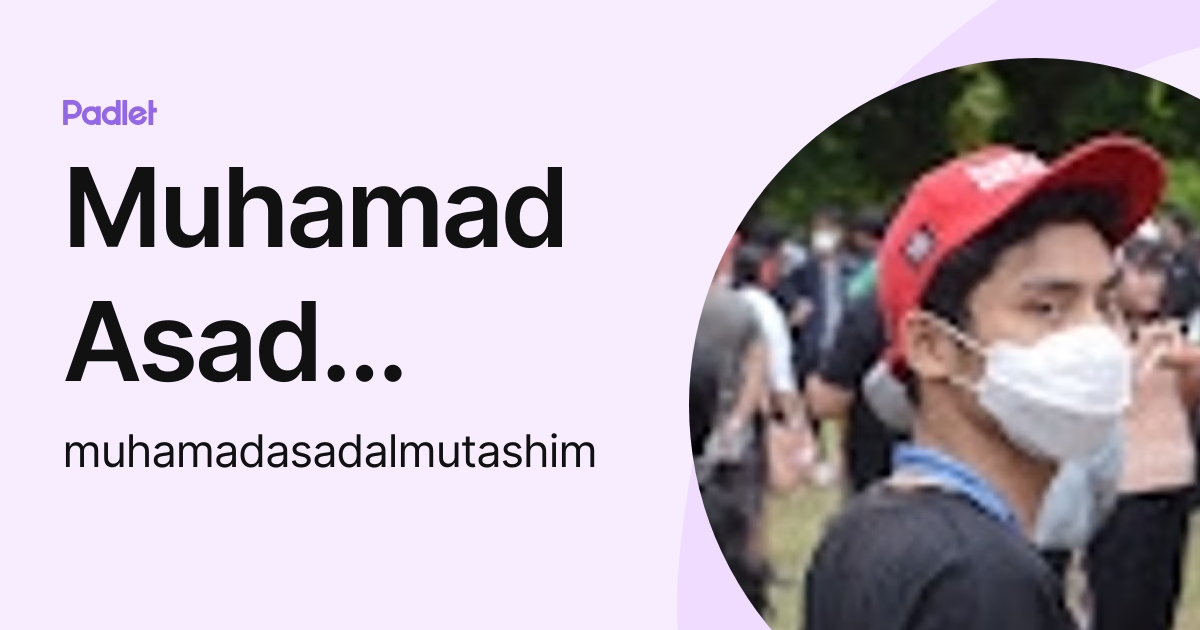 Muhamad Asad Almutashim (muhamadasadalmutashim) profile | Padlet