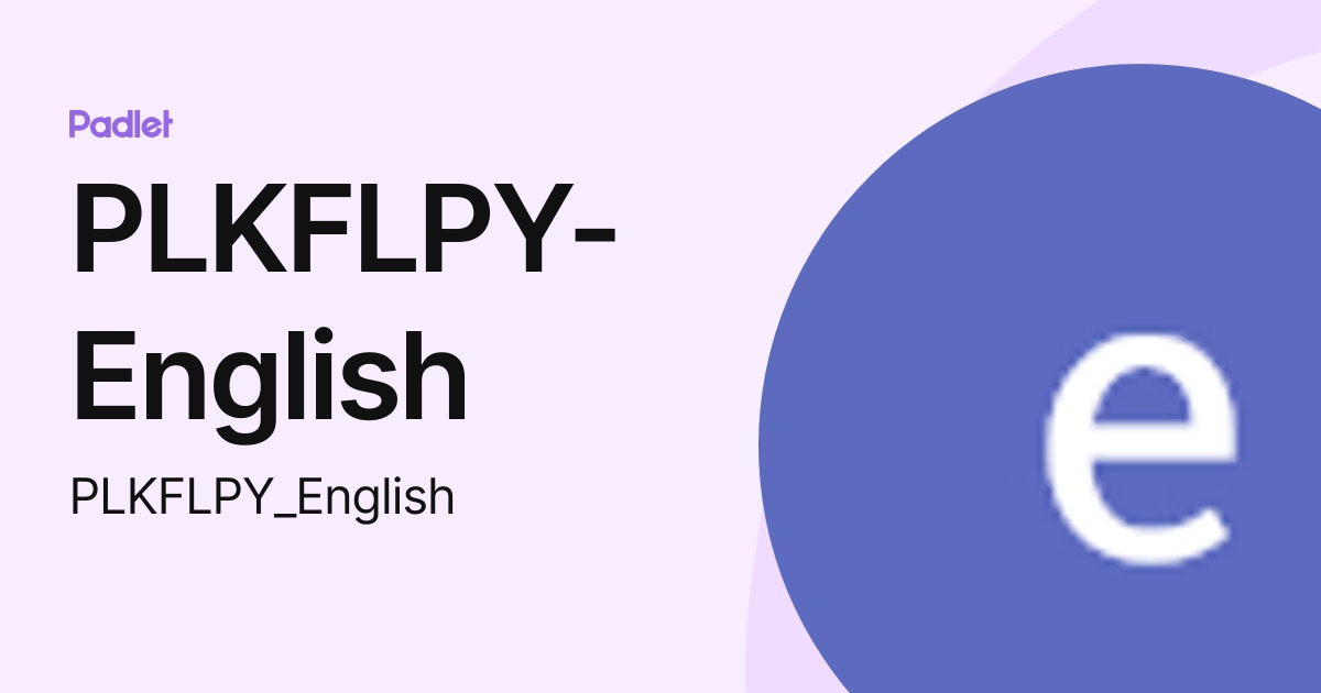 PLKFLPY-English (PLKFLPY_English) profile | Padlet
