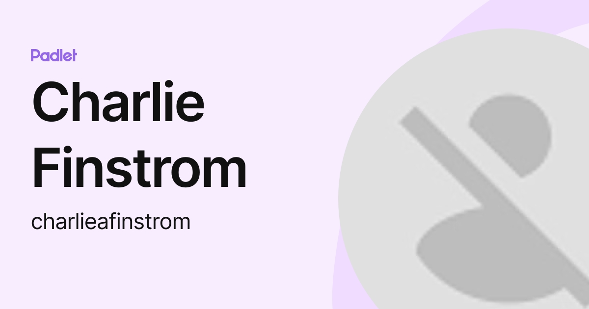 Charlie Finstrom (charlieafinstrom) profile | Padlet