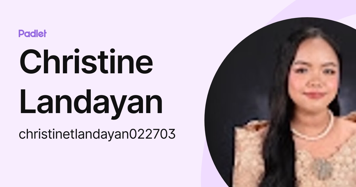 Christine Landayan (christinetlandayan022703) profile | Padlet