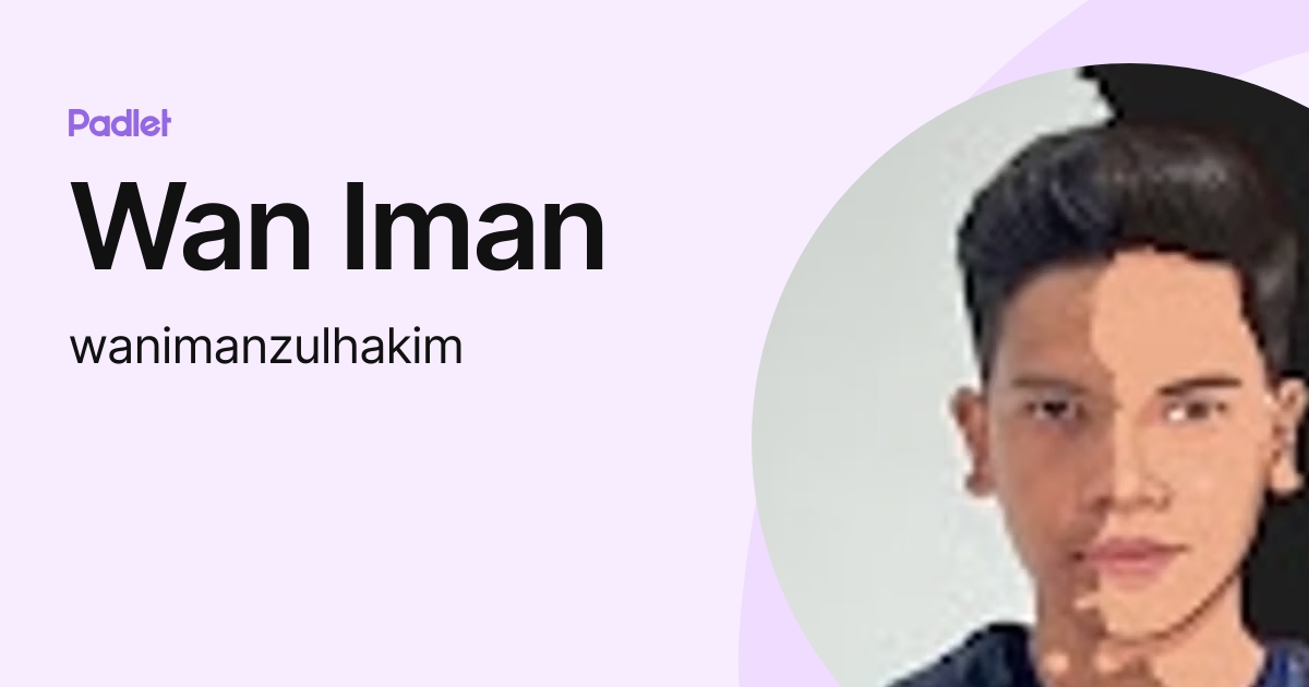 Wan Iman (wanimanzulhakim) profile | Padlet