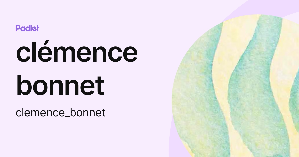 clémence bonnet (clemence_bonnet) profile | Padlet