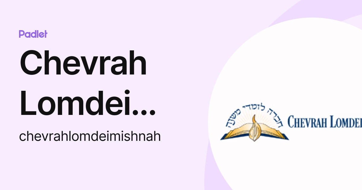 Chevrah Lomdei Mishnah (chevrahlomdeimishnah) profile | Padlet