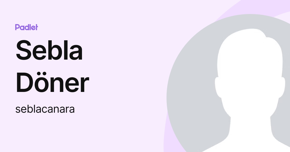 Sebla Döner (seblacanara) profile | Padlet