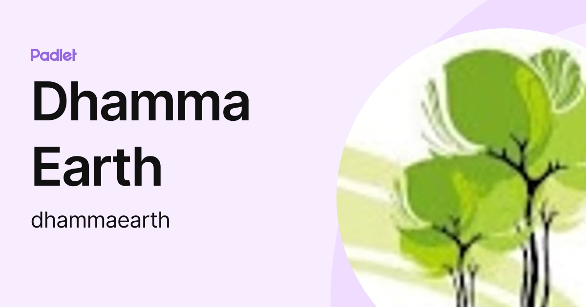 Dhamma Earth (dhammaearth) profile | Padlet