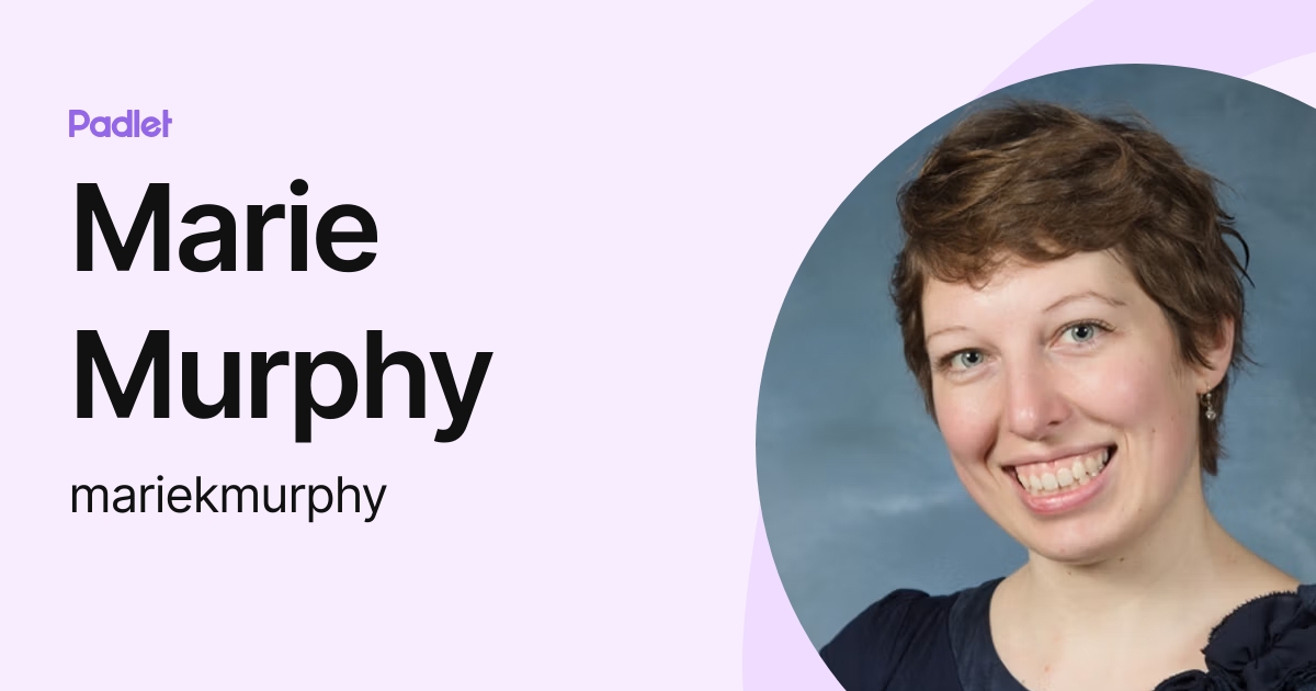 Marie Murphy (mariekmurphy) profile | Padlet