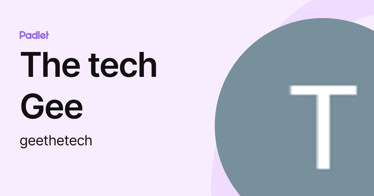 The tech Gee (geethetech) profile | Padlet