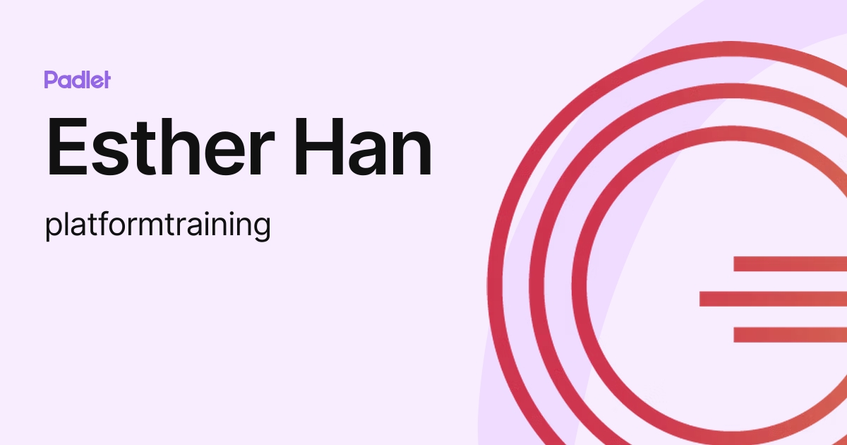 Esther Han (platformtraining) profile | Padlet