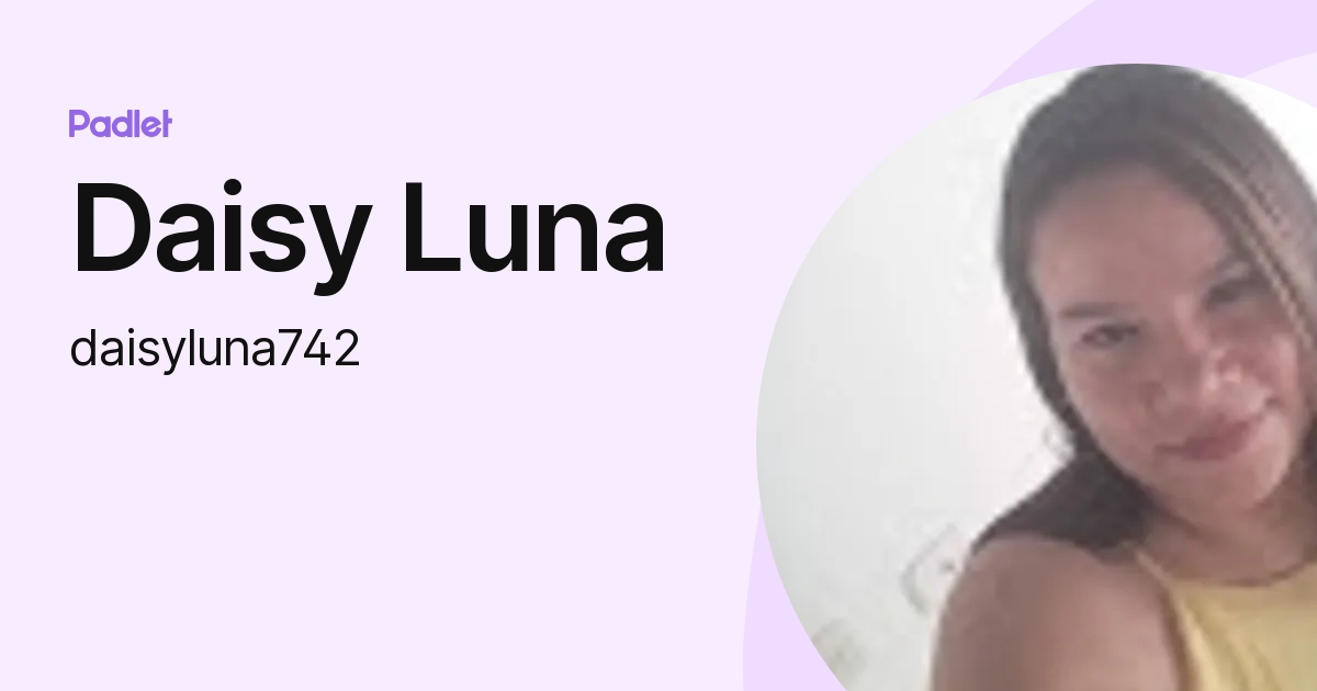 Daisy Luna (daisyluna742) profile | Padlet