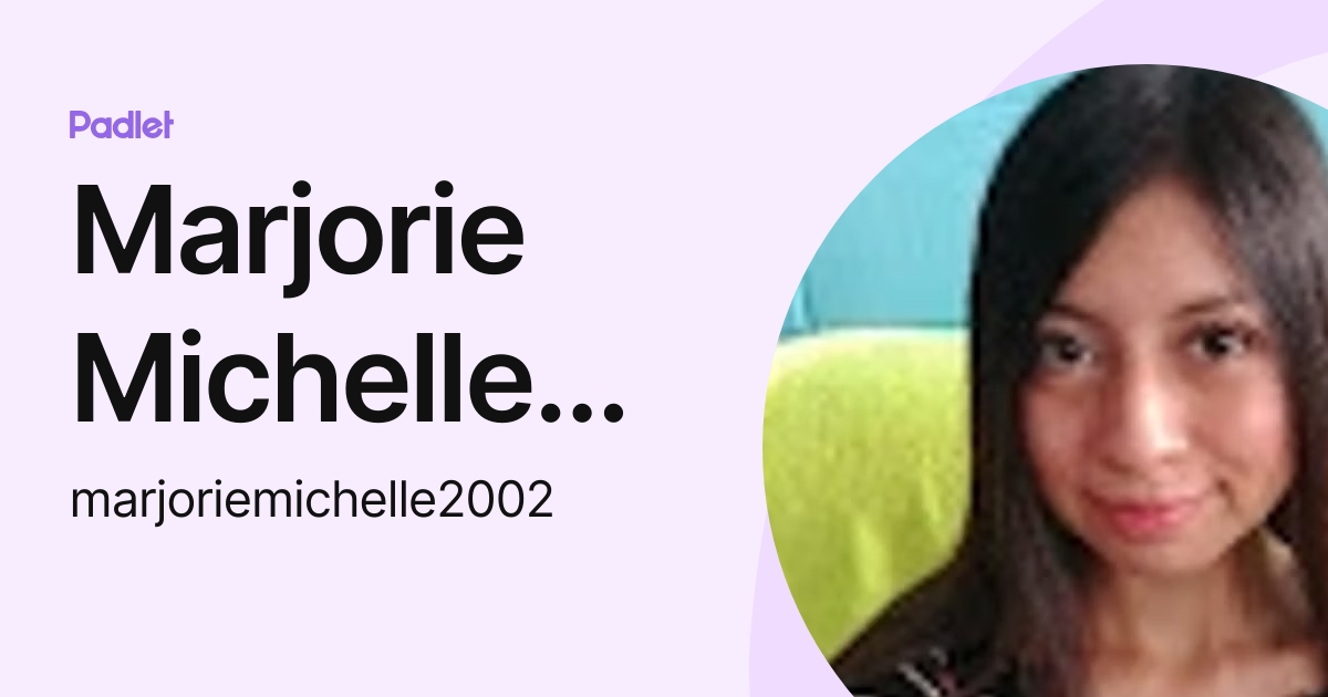 Marjorie Michelle Romero Calles (marjoriemichelle2002) profile | Padlet