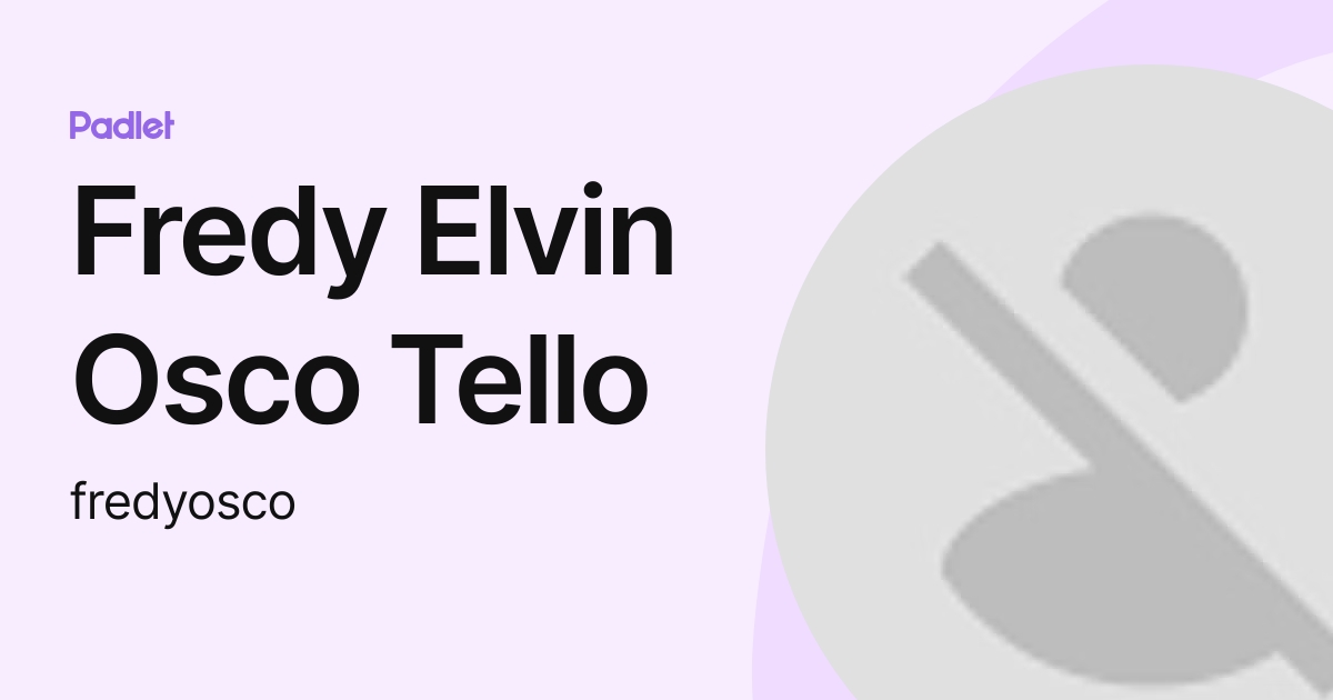 Fredy Elvin Osco Tello (fredyosco) profile | Padlet