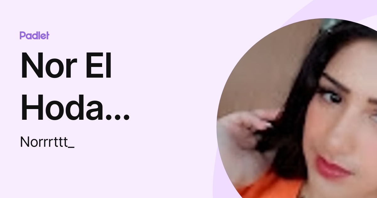 Nor El Hoda HADDJAME (Norrrttt_) profile | Padlet