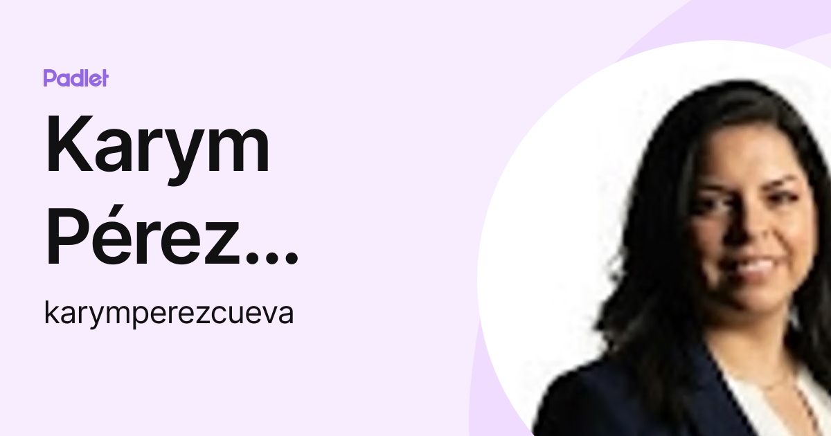 Karym Pérez Cueva (karymperezcueva) profile | Padlet