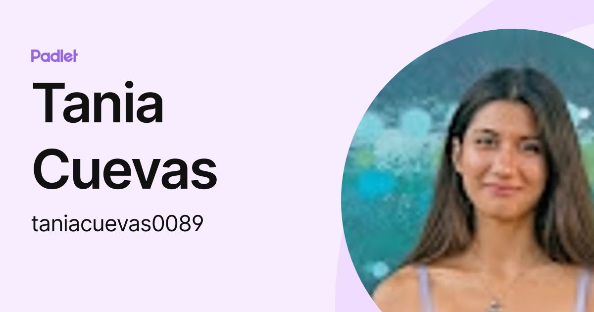 Tania Cuevas (taniacuevas0089) profile | Padlet