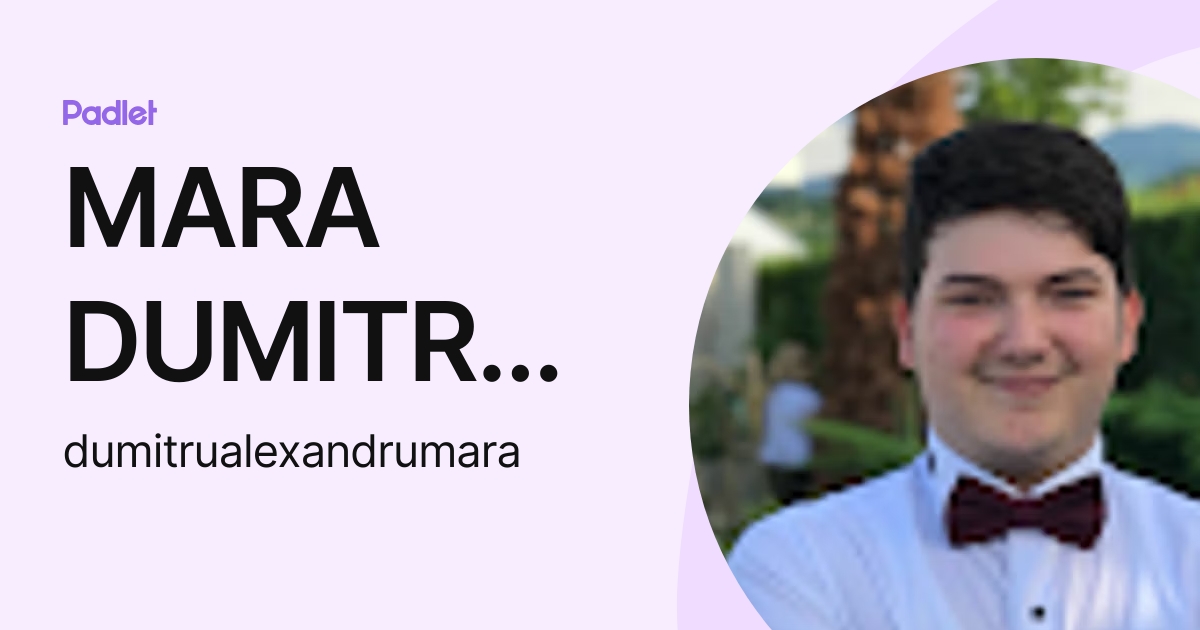 MARA DUMITRU-ALEXANDRU (dumitrualexandrumara) profile | Padlet