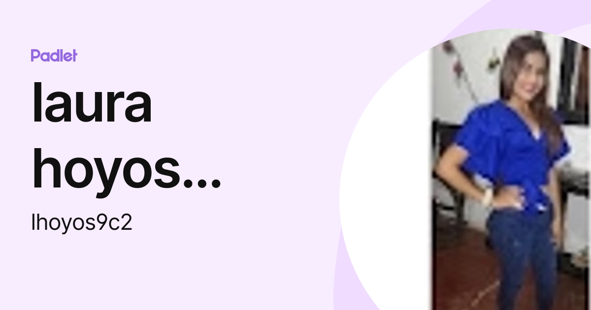 laura hoyos florez (lhoyos9c2) profile | Padlet