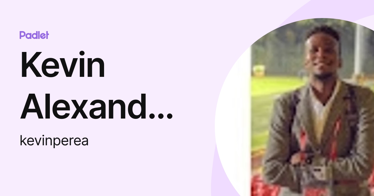 Kevin Alexander PereaCordoba (kevinperea) profile | Padlet