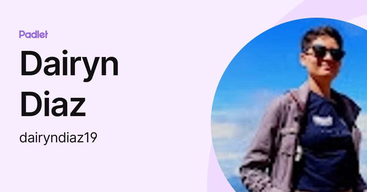 Dairyn Diaz (dairyndiaz19) profile | Padlet