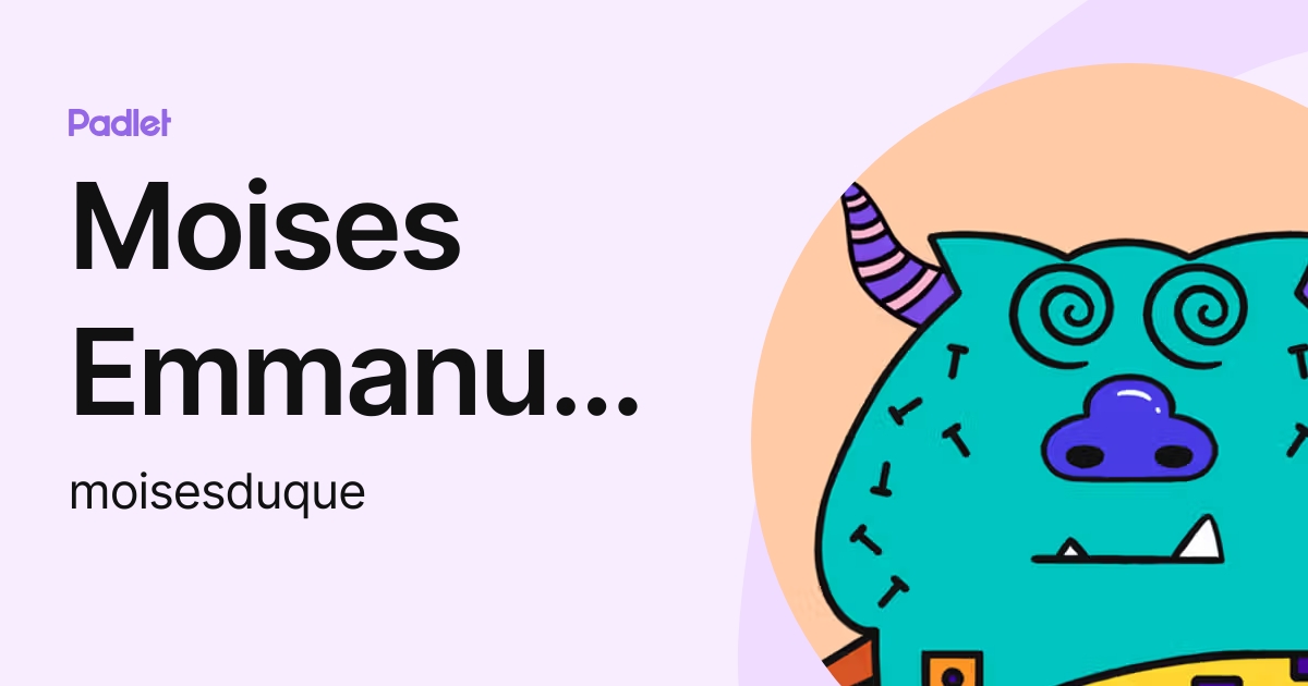 Moises Emmanuel Duque (moisesduque) profile | Padlet