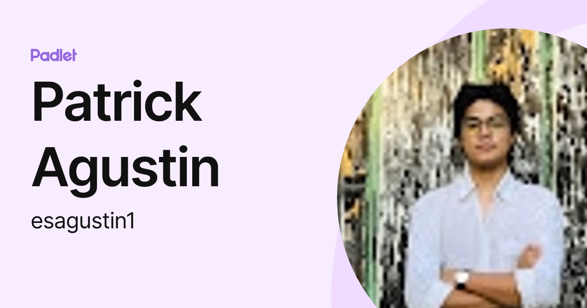 Patrick Agustin (esagustin1) profile | Padlet