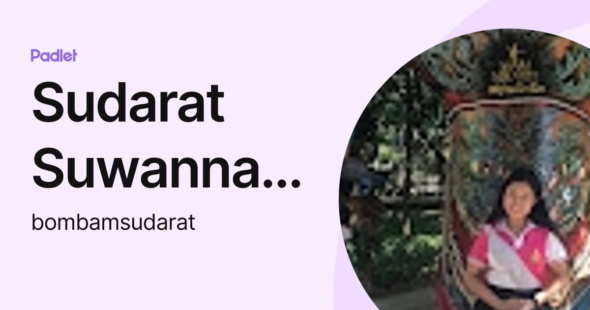 Sudarat Suwannachairob (bombamsudarat) profile | Padlet