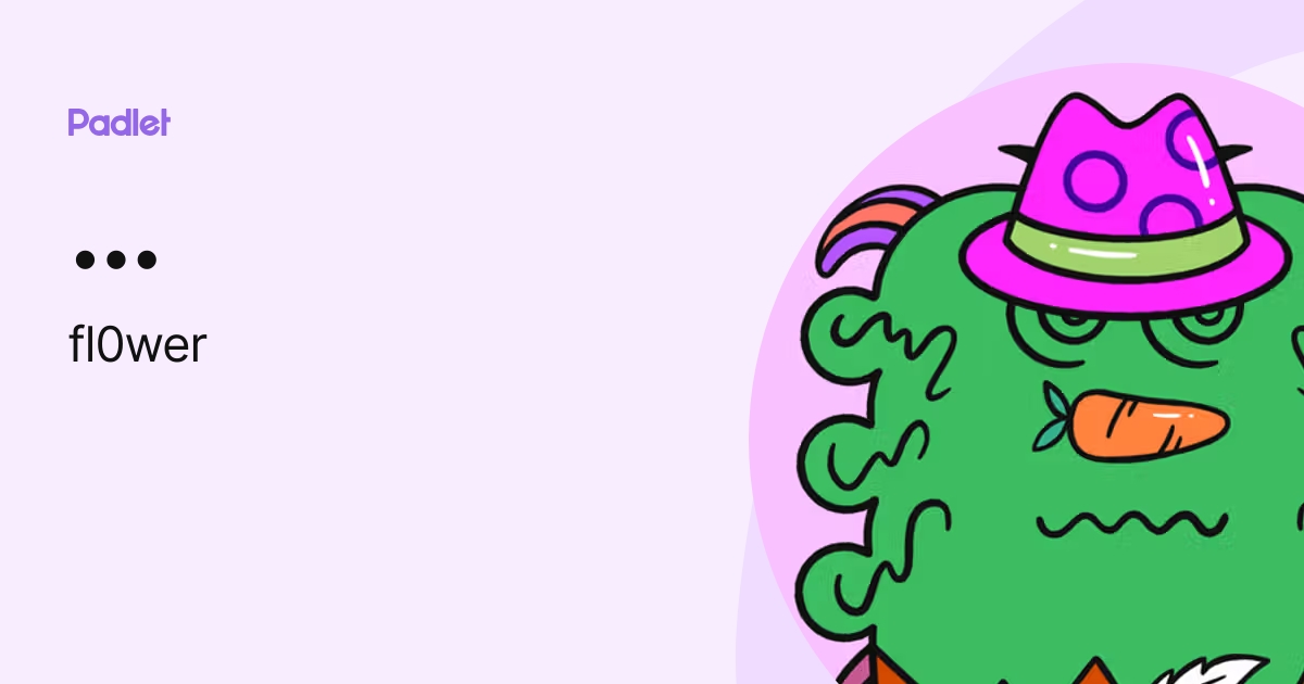 fl0wer) profile | Padlet