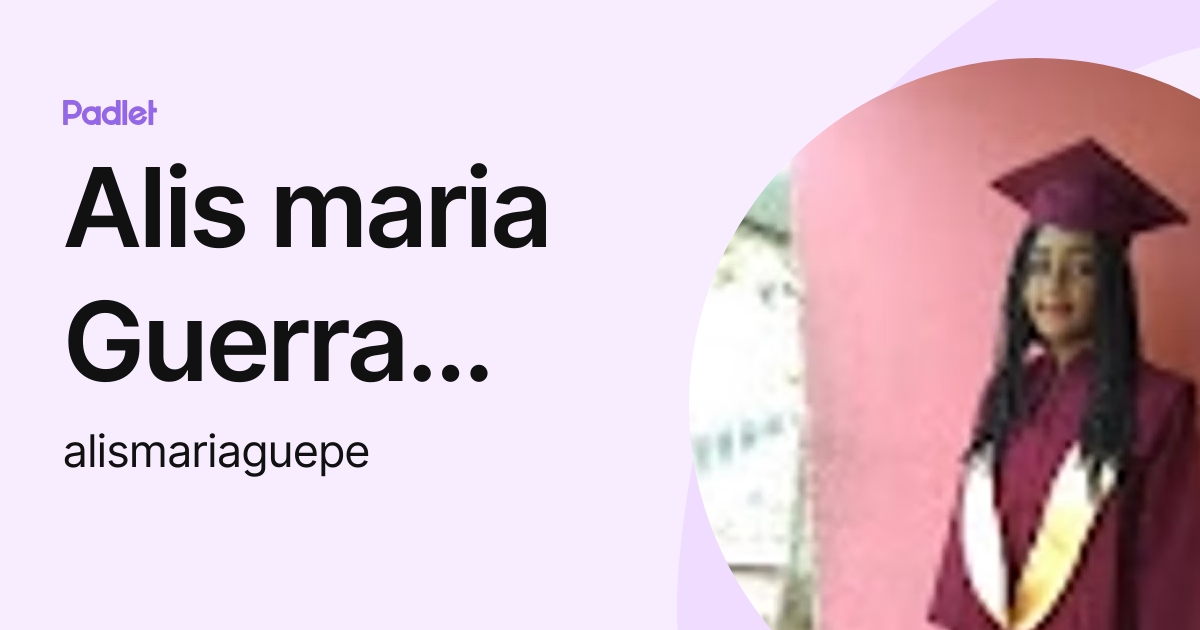 Alis maria Guerra Perez (alismariaguepe) profile | Padlet