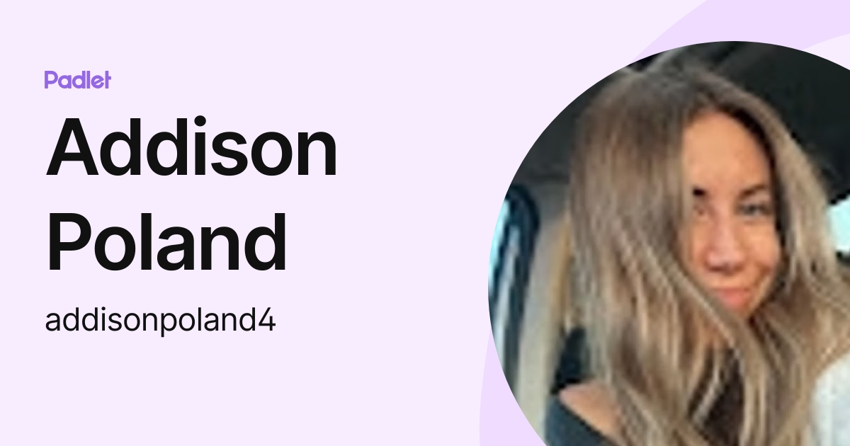 Addison Poland (addisonpoland4) profile | Padlet