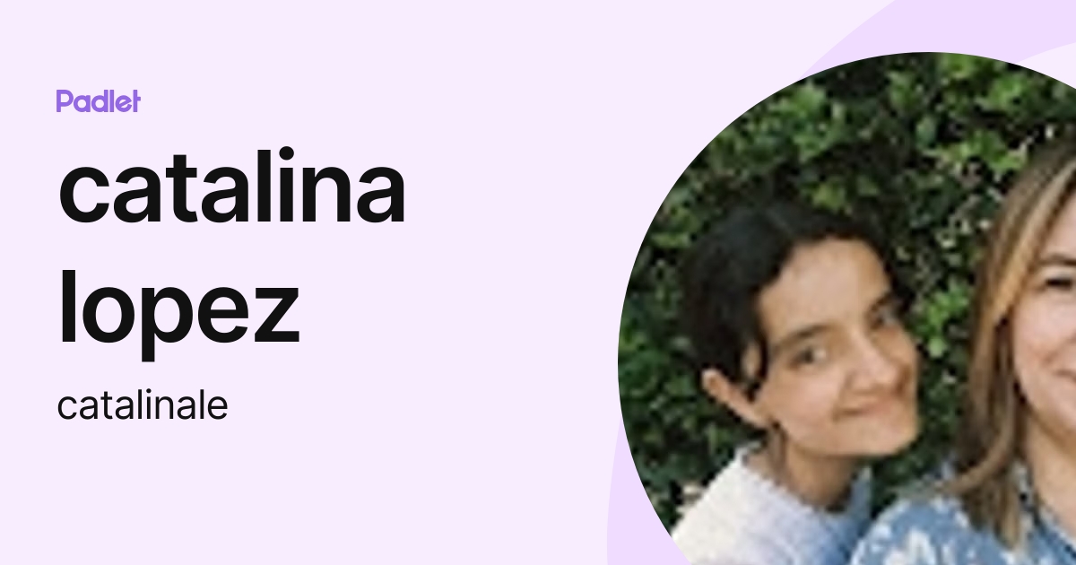 catalina lopez (catalinale) profile | Padlet