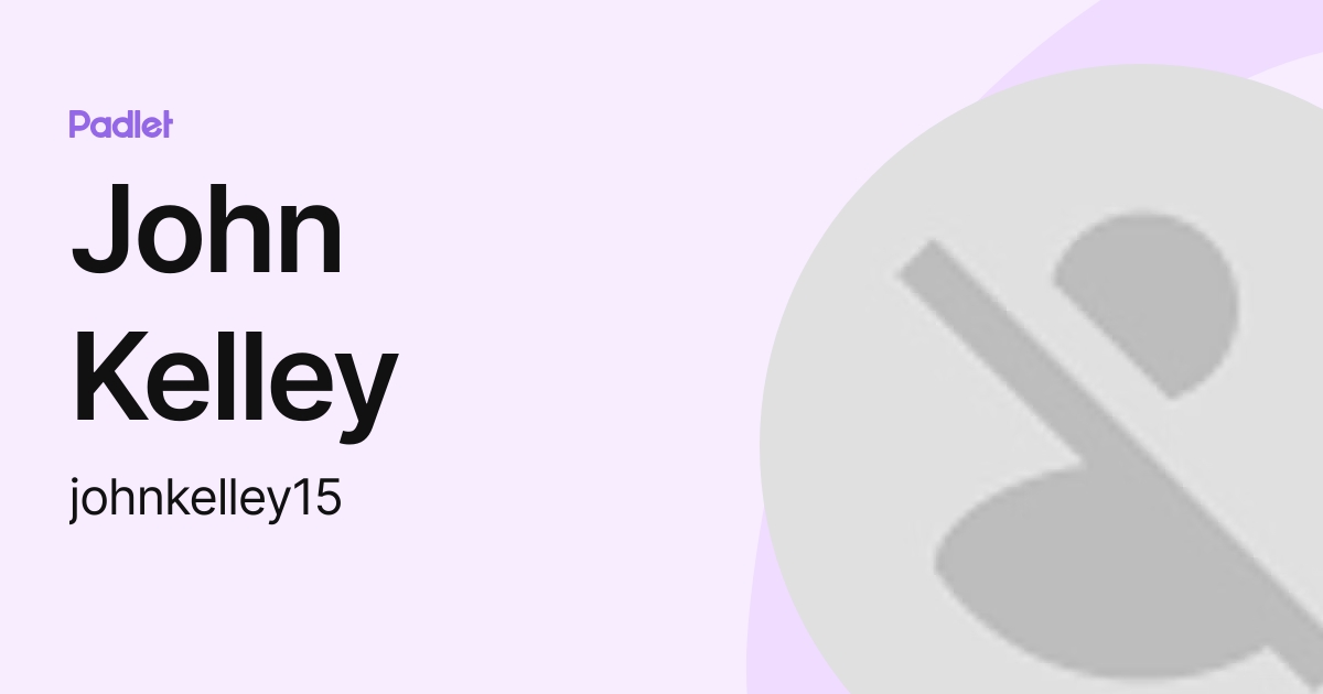 John Kelley (johnkelley15) profile | Padlet