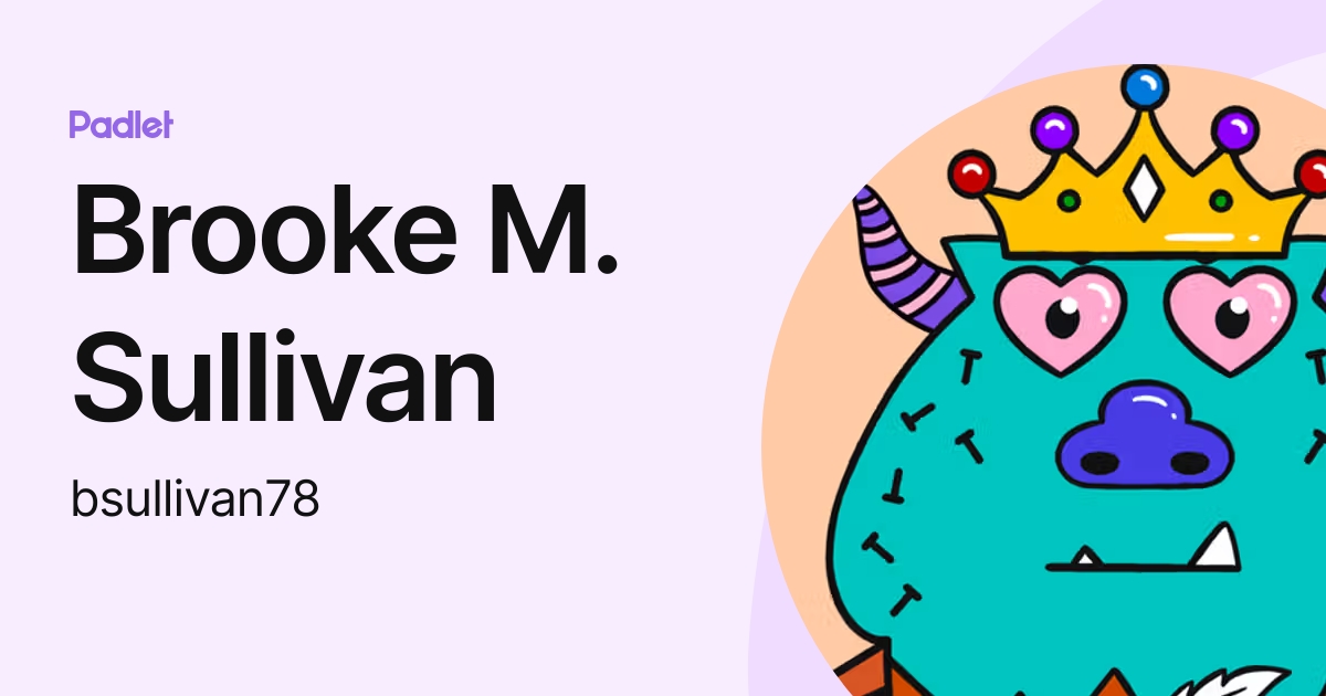 Brooke M. Sullivan (bsullivan78) profile | Padlet