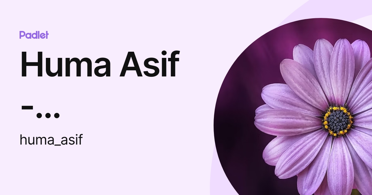 Huma Asif - 26190/TCHR/BFBOY (huma_asif) profile | Padlet