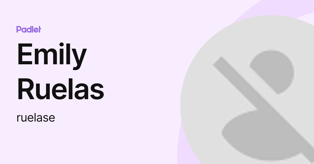 Emily Ruelas (ruelase) profile | Padlet