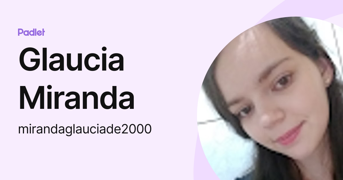 Glaucia Miranda (mirandaglauciade2000) profile | Padlet