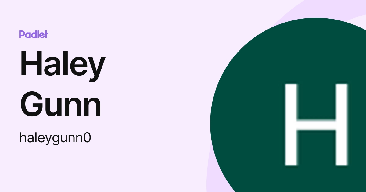 Haley Gunn (haleygunn0) profile | Padlet