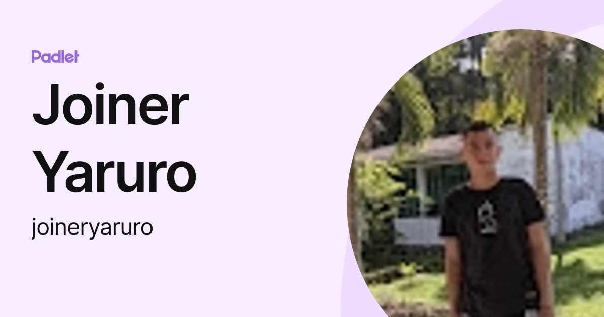 Joiner Yaruro (joineryaruro) profile | Padlet